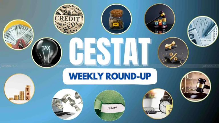 CESTAT Weekly Flashback: 16 To 22 March 2025